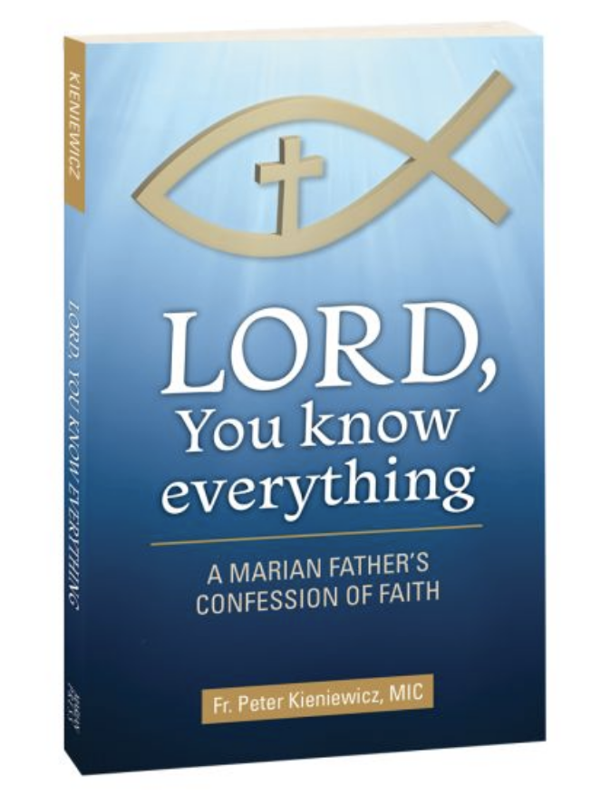 Lord, You Know Everything: A Marian Father's Confession of Faith